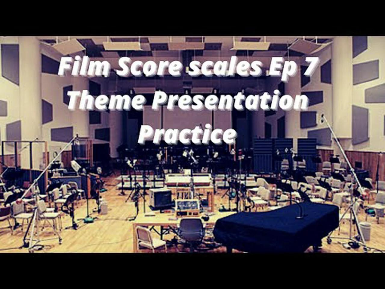 Film Score Scales Ep 7 Practice Theme Presentation Practice