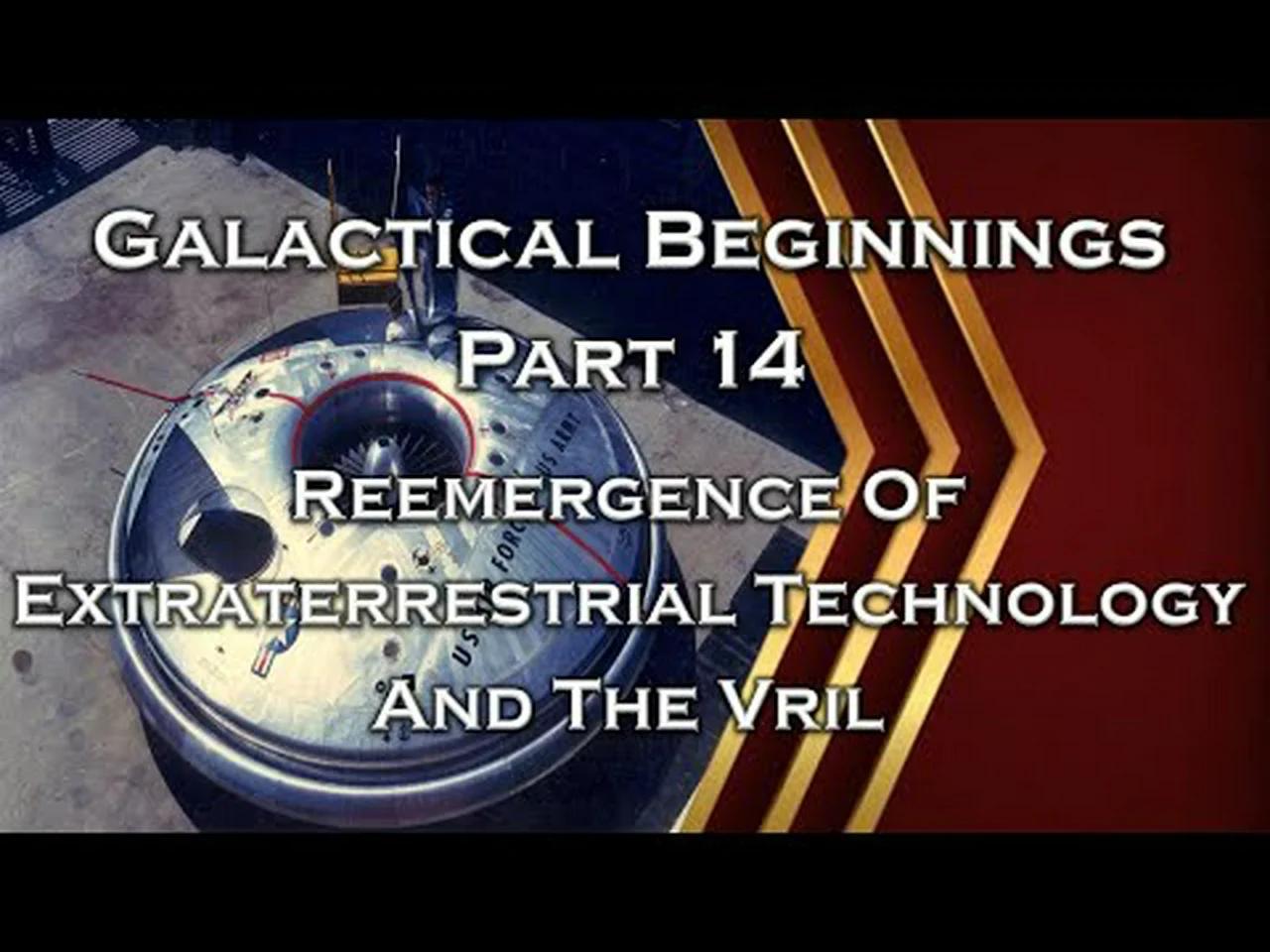Galactical Beginnings - Part 14 - Reemergence Of Extraterrestrial ...