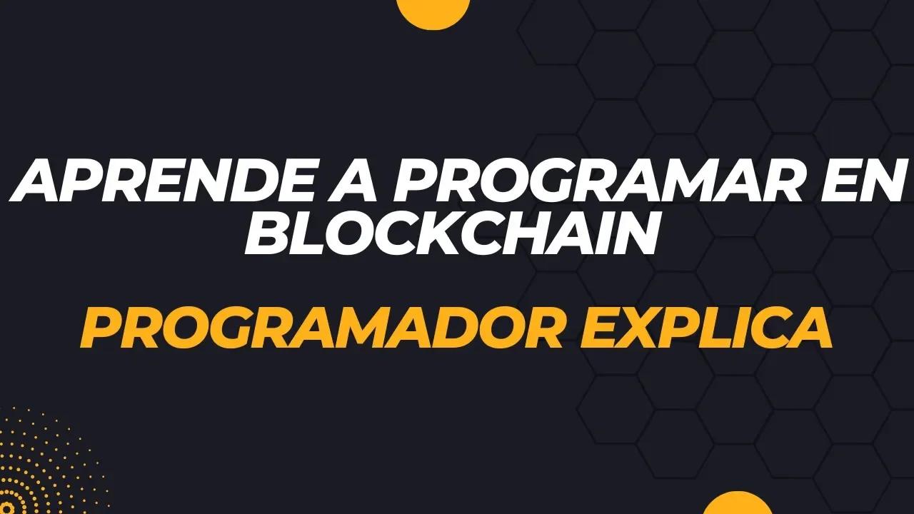 Aprende a programar en blockchain ! Programador explica