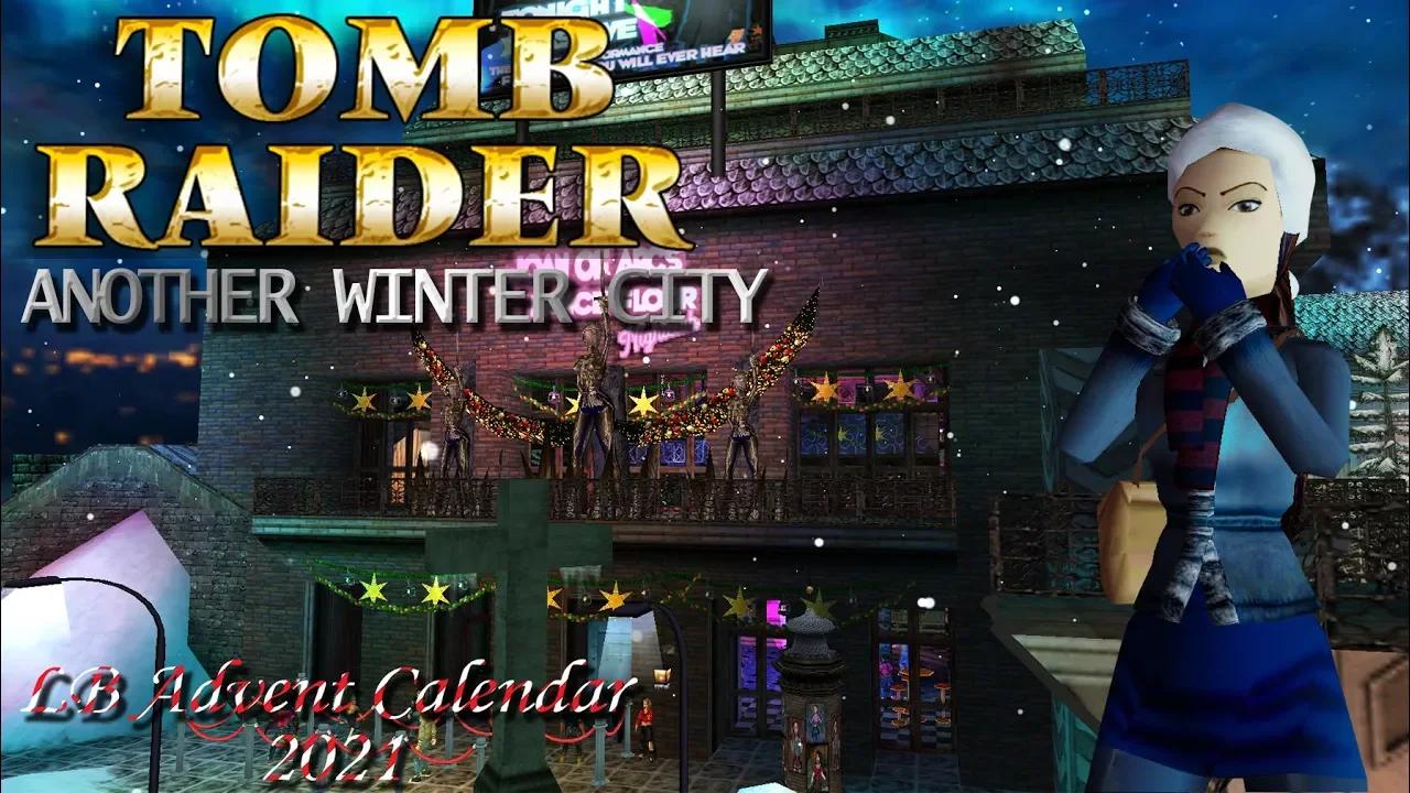 Tomb Raider - Another Winter City Walkthrough (LB Advent Calendar 2021)