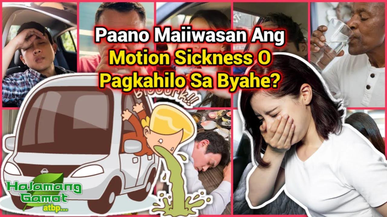 Paano Maiiwasan Ang Motion Sickness O Pagkahilo Sa Byahe | Halamang ...