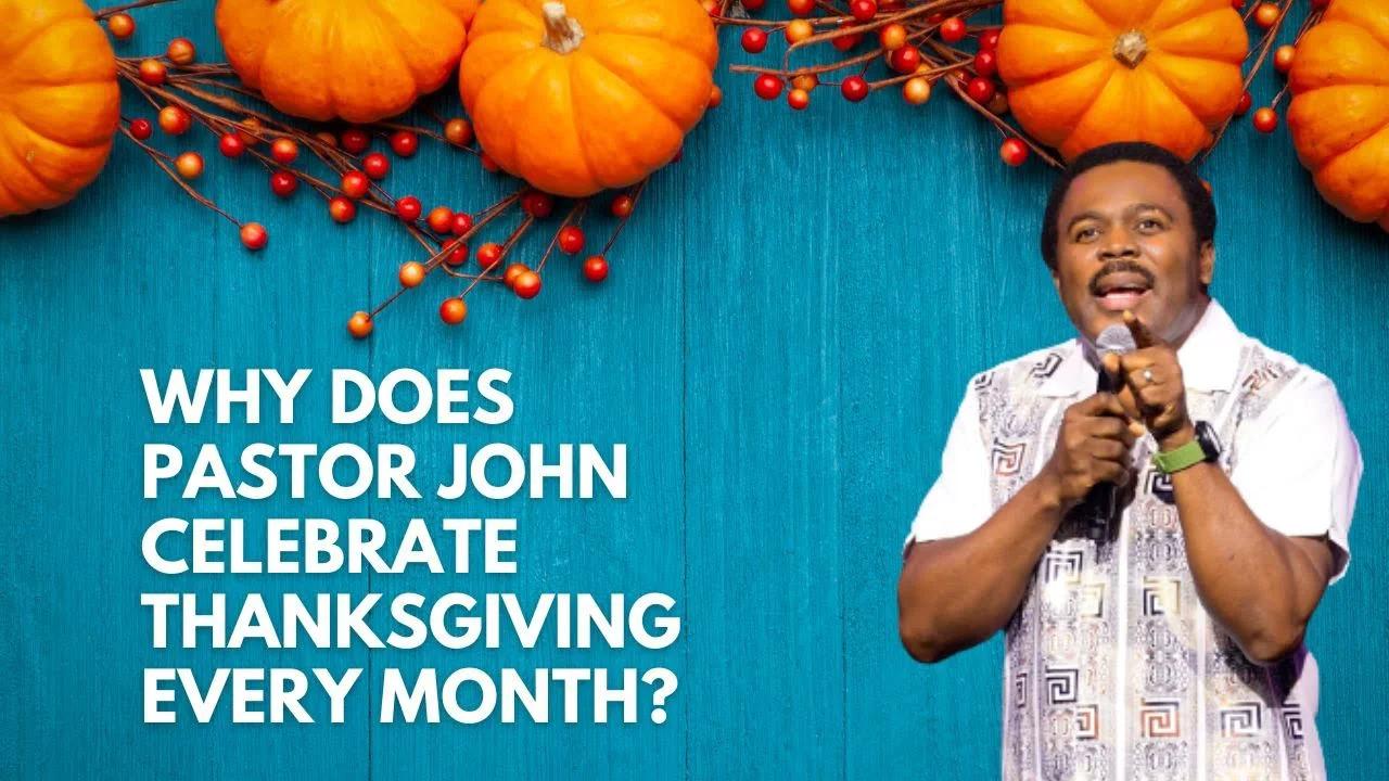 Pastor John Anosike talks about the importance of Thanksgiving