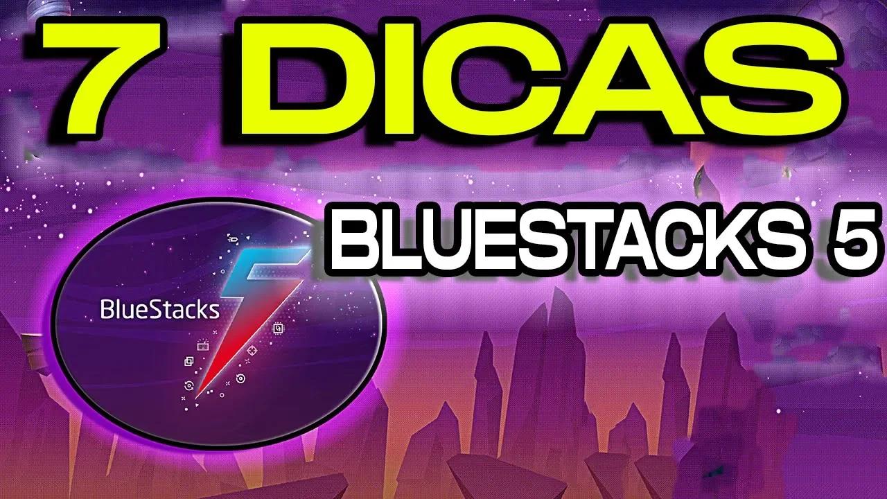 7 dicas sobre a nova versão do bluestacks 5 oficial!