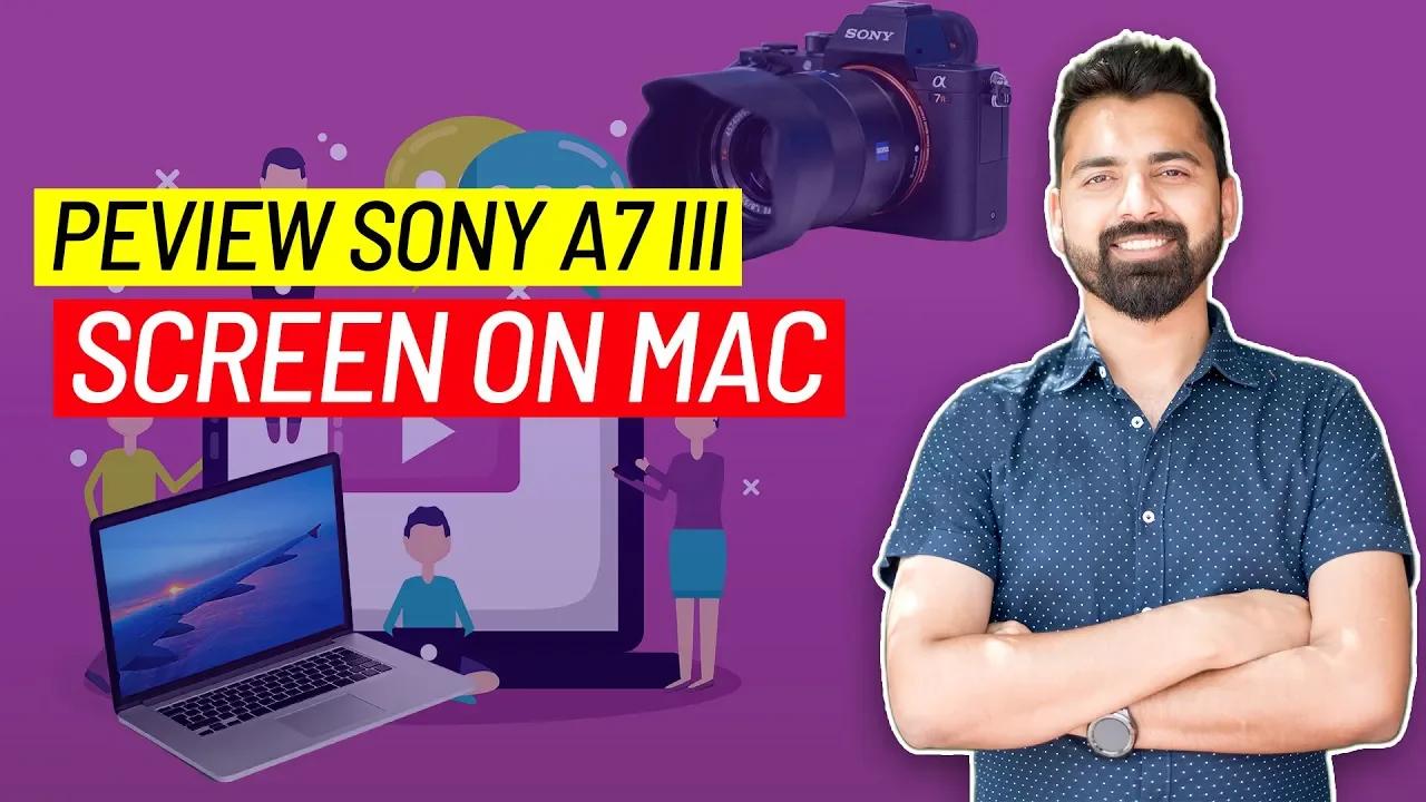 How to Preview Sony A7 III Screen on Mac (MacBook as an External Monitor)