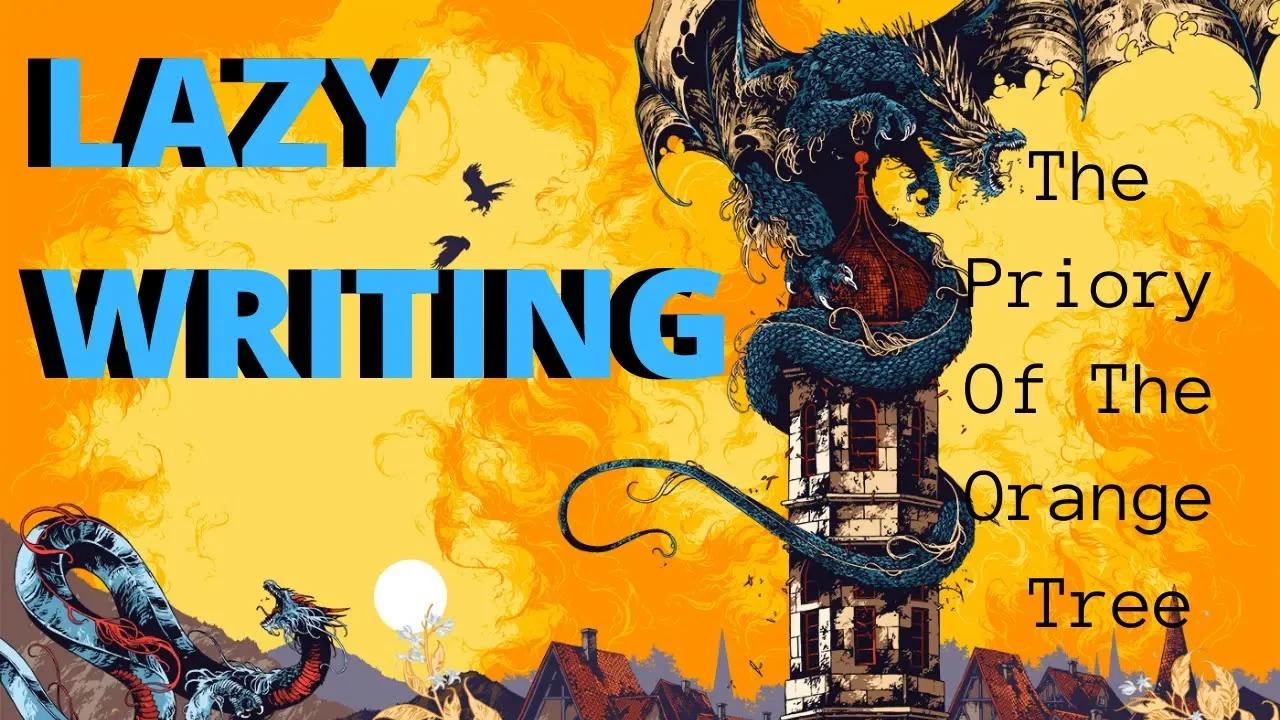 The Priory Of The Orange Tree / Lazy Writing / book review