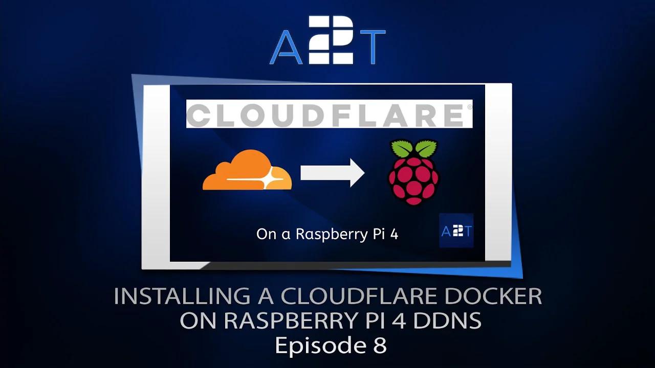 INSTALLING A CLOUDFLARE DOCKER ON A RASPBERRY PI 4 DDNS EPISODE 8
