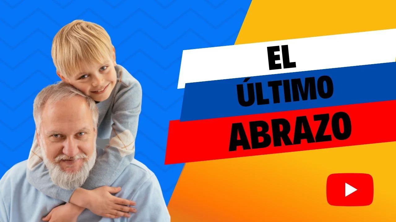 "El último abrazo". La historia que nos une a todos.