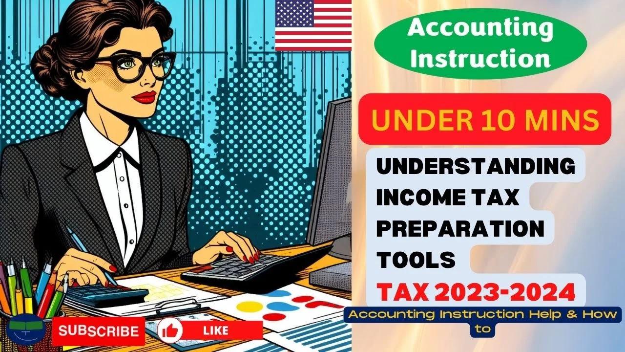 Understanding Income Tax Preparation Tools Tax 2023-2024