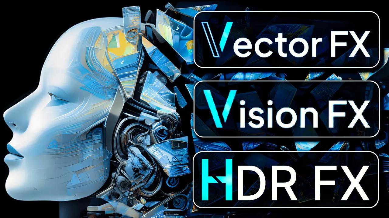 Vector FX | Vision FX | HDR FX -- MUCH Better Than I Was Expecting