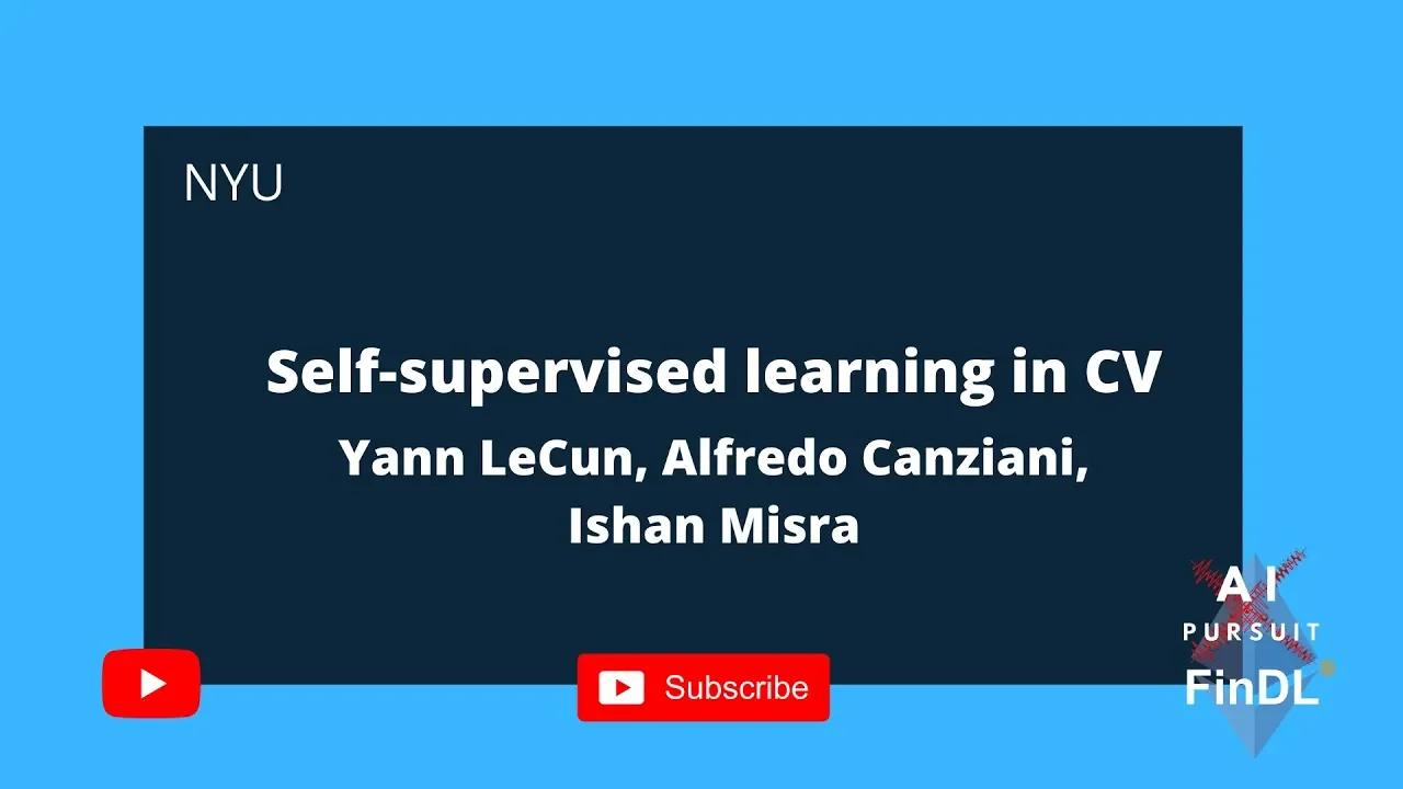 Self-supervised learning in Computer Vision with Yann LeCun, Alfredo Canziani, Ishan Misra