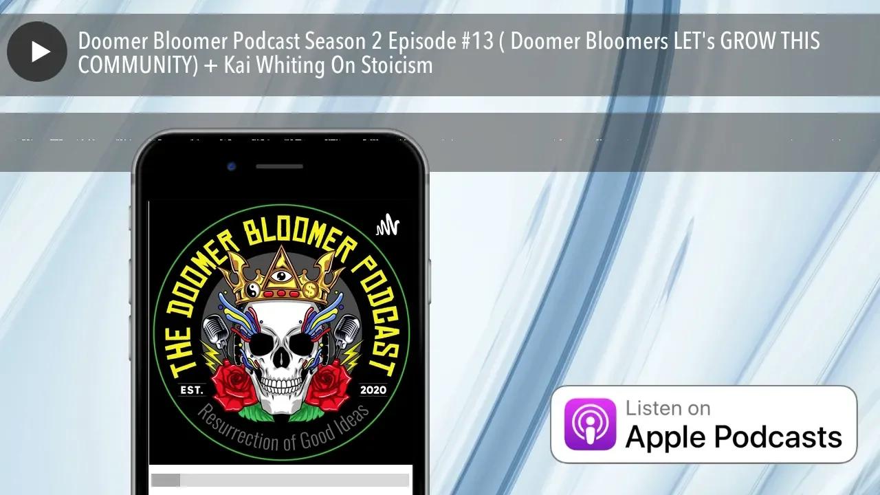 Doomer Bloomer Podcast Season 2 Episode #13 ( Doomer Bloomers LET's ...