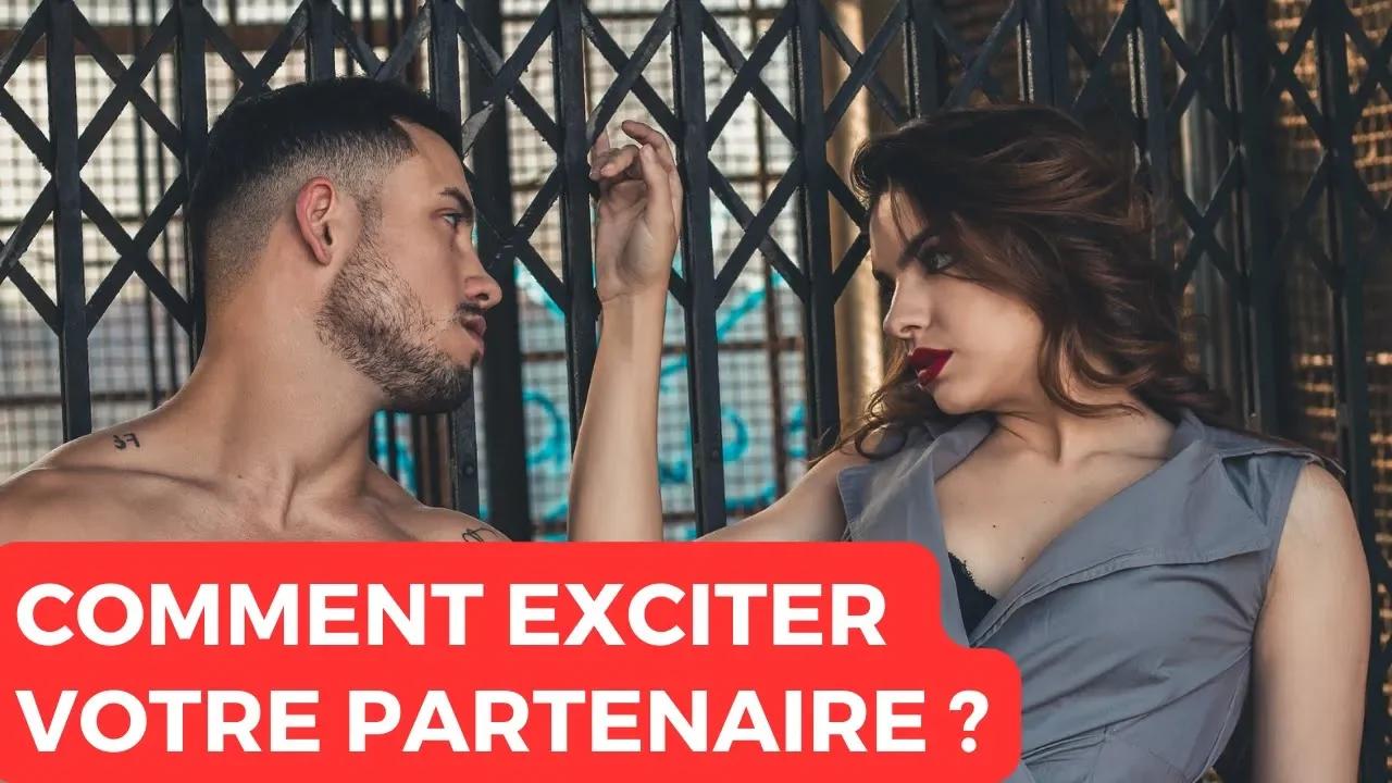 Comment EXCITER votre partenaire au lit