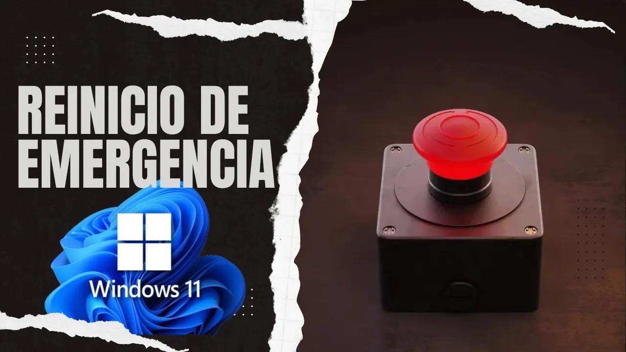 Reinicio de emergencia en Windows 11 🚨🖥️