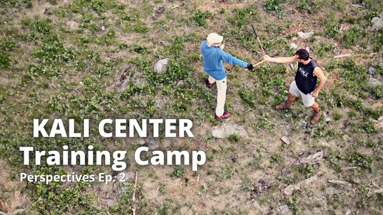 Kali Center Training Camp - Perspectives Ep 2 | Kali Stick Fighting