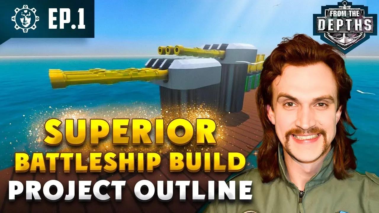 Building a Superior Battleship EP1: Project Outline | From the Depths