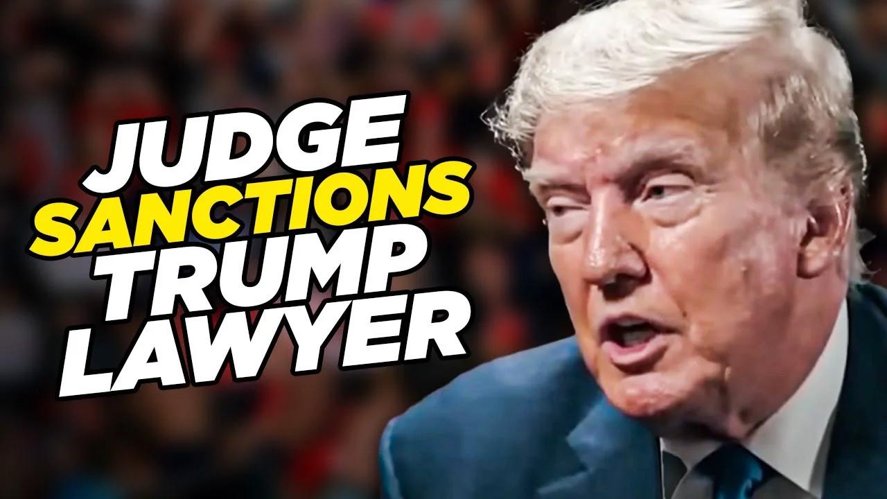 Judge Sanctions Trump Lawyers Over Months Of Absurd Court Filings
