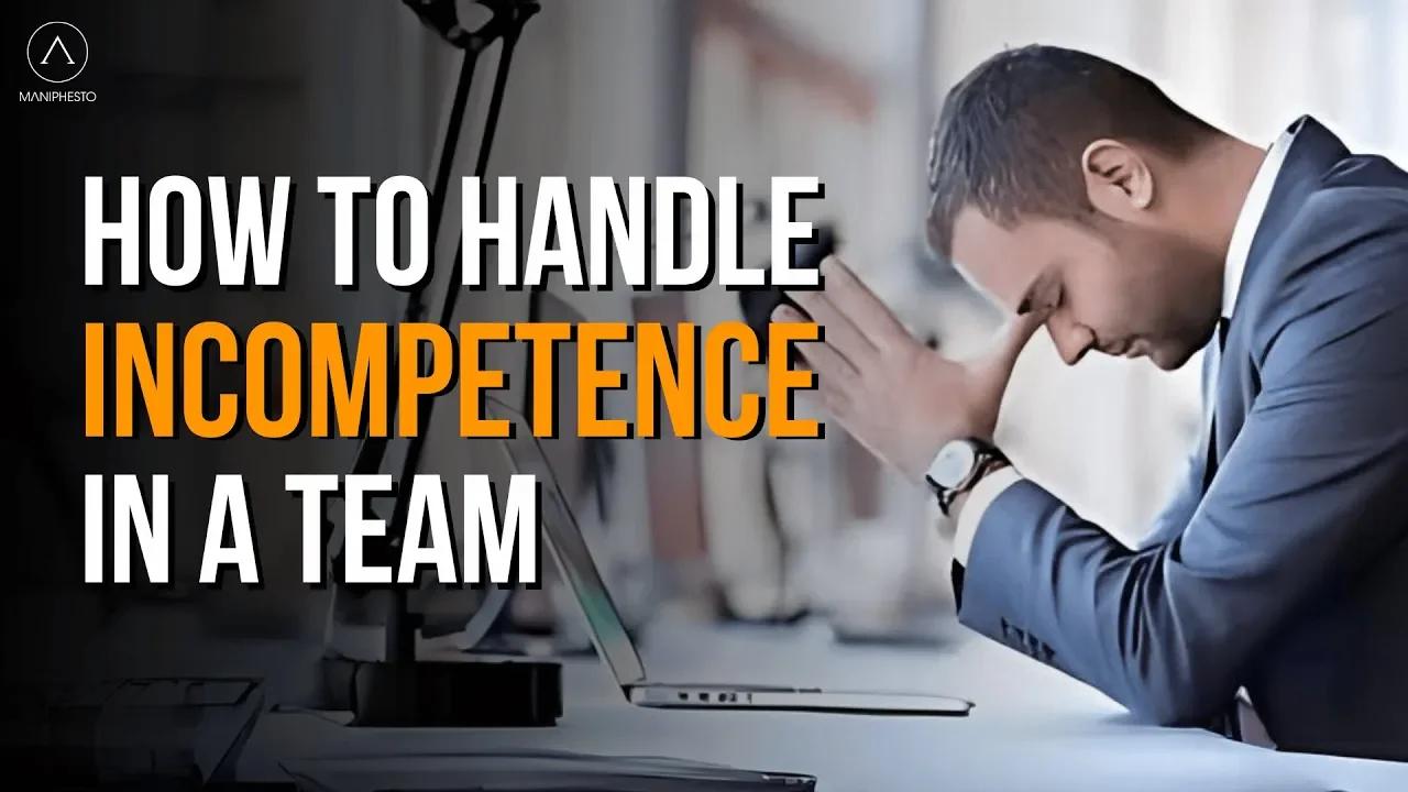 How to handle INCOMPETENCE in your team