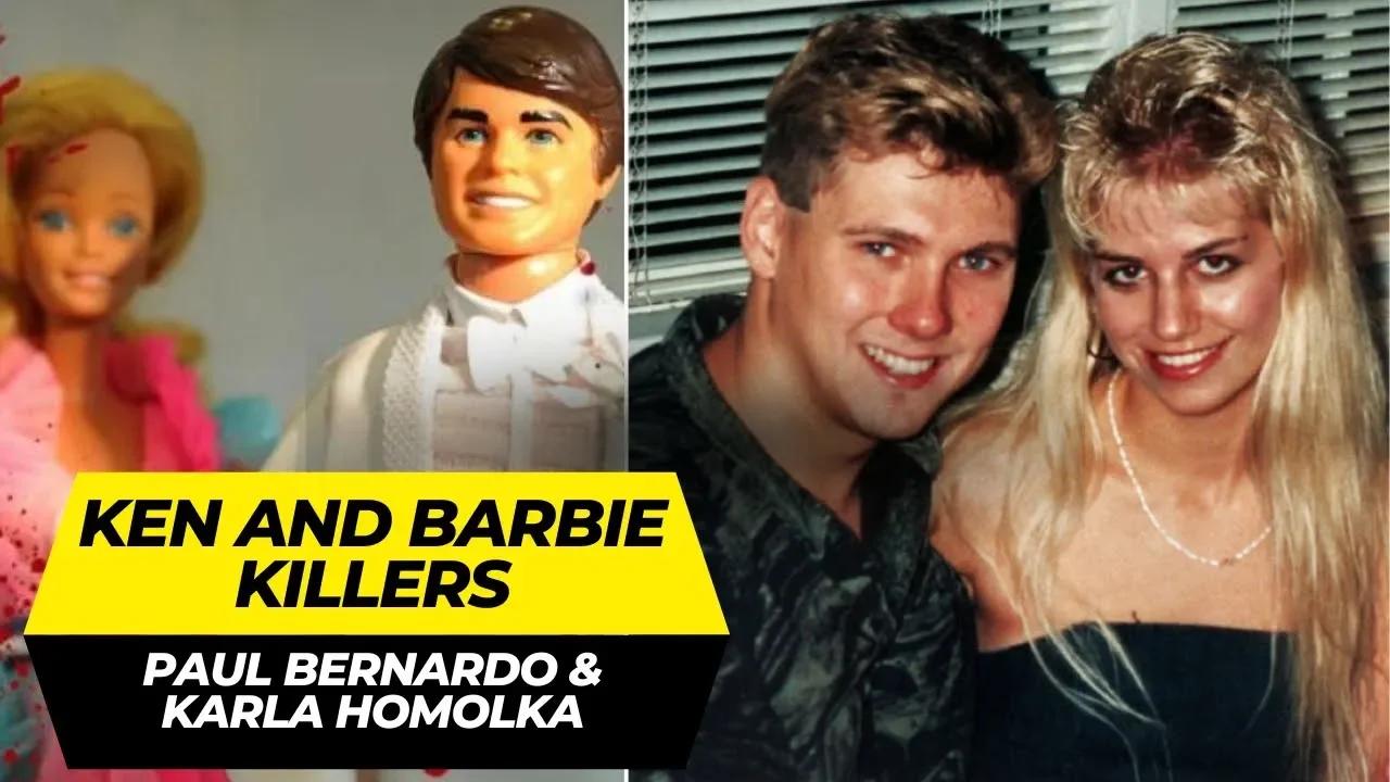 The Ken and Barbie Killers: The Shocking Story of Paul Bernardo and ...