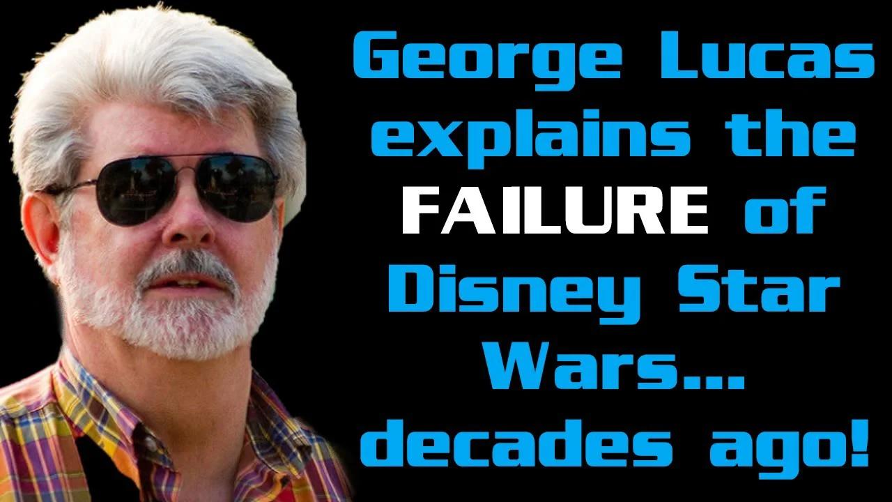 George Lucas Explains the FAILURE of Disney Star Wars...DECADES Before ...