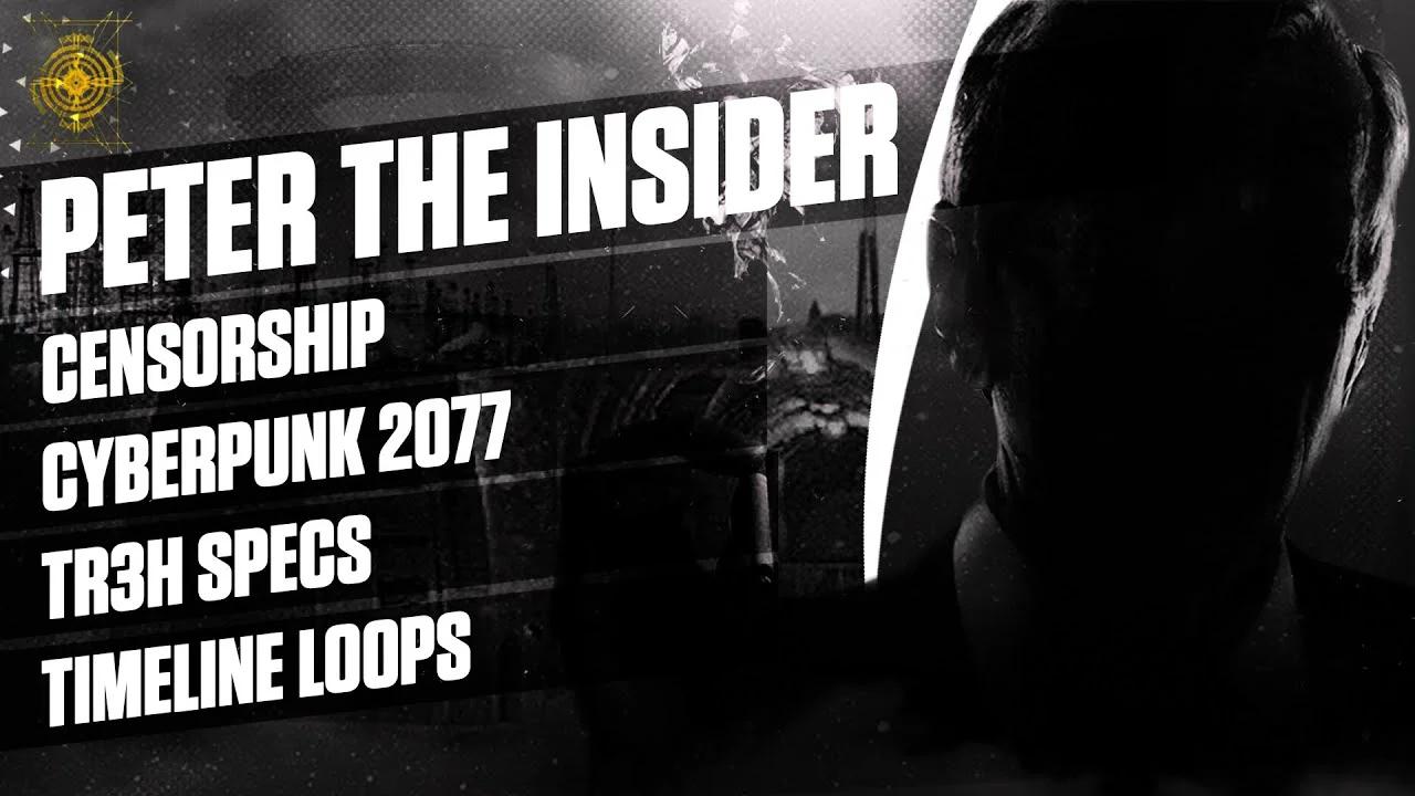 Peter the Insider ACIO – Censorship, Cyberpunk 2077, TR3H Specs, Timeline Loops