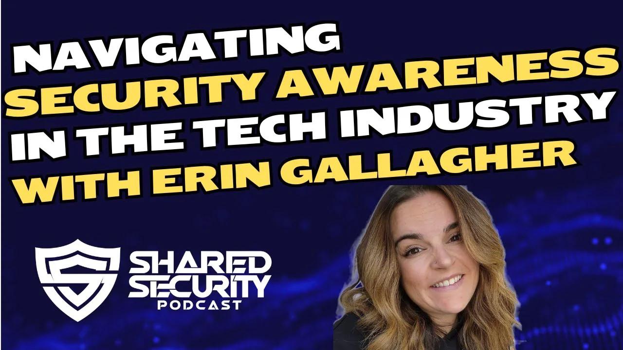 Navigating Security Awareness in the Tech Industry with Erin Gallagher