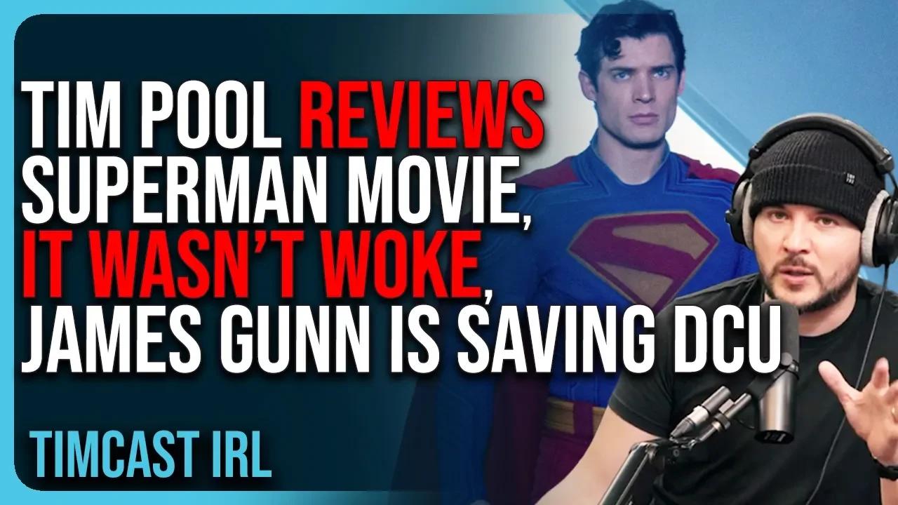 Tim Pool REVIEWS Superman, It WASN’T WOKE, James Gun Is SAVING The DCU