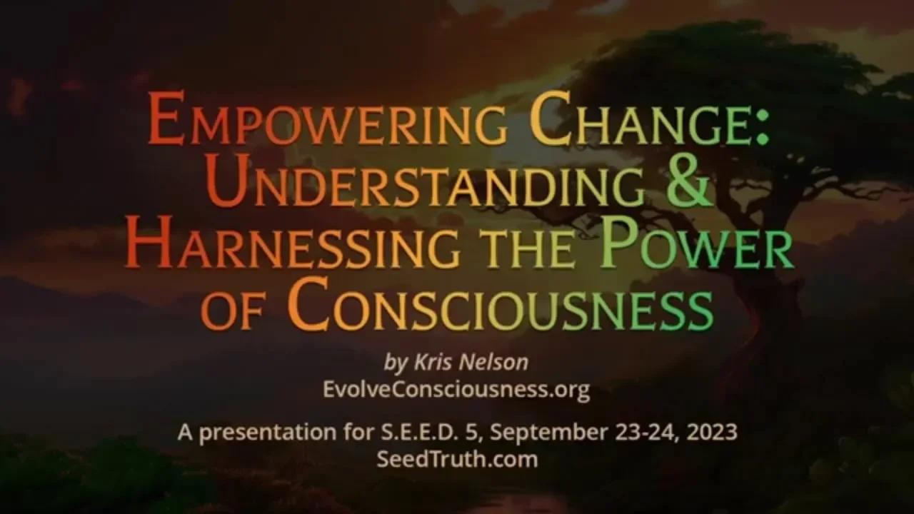Empowering Change | Understanding & Harnessing The Power Of Consciousness