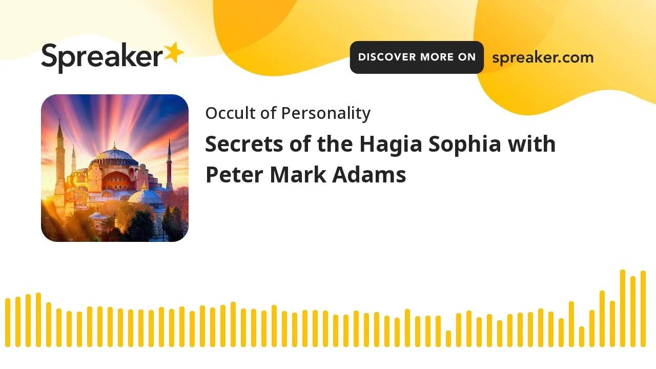 Secrets of the Hagia Sophia with Peter Mark Adams
