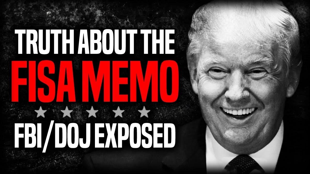 The Truth About The FISA Memo | FBI/DOJ Exposed