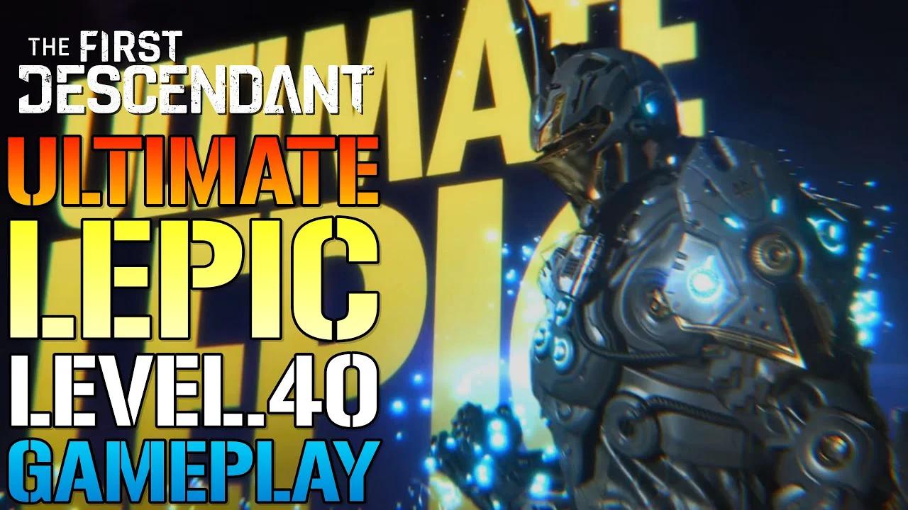 The First Descendant: Ultimate Lepic Level.40 Gameplay! Ability, Powers ...