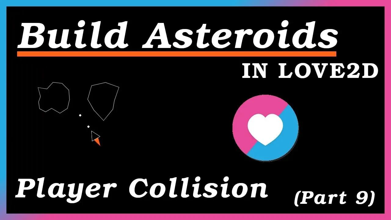 Implementing Player Collision Detection! - Creating Asteroids in Love2D (Part 9)