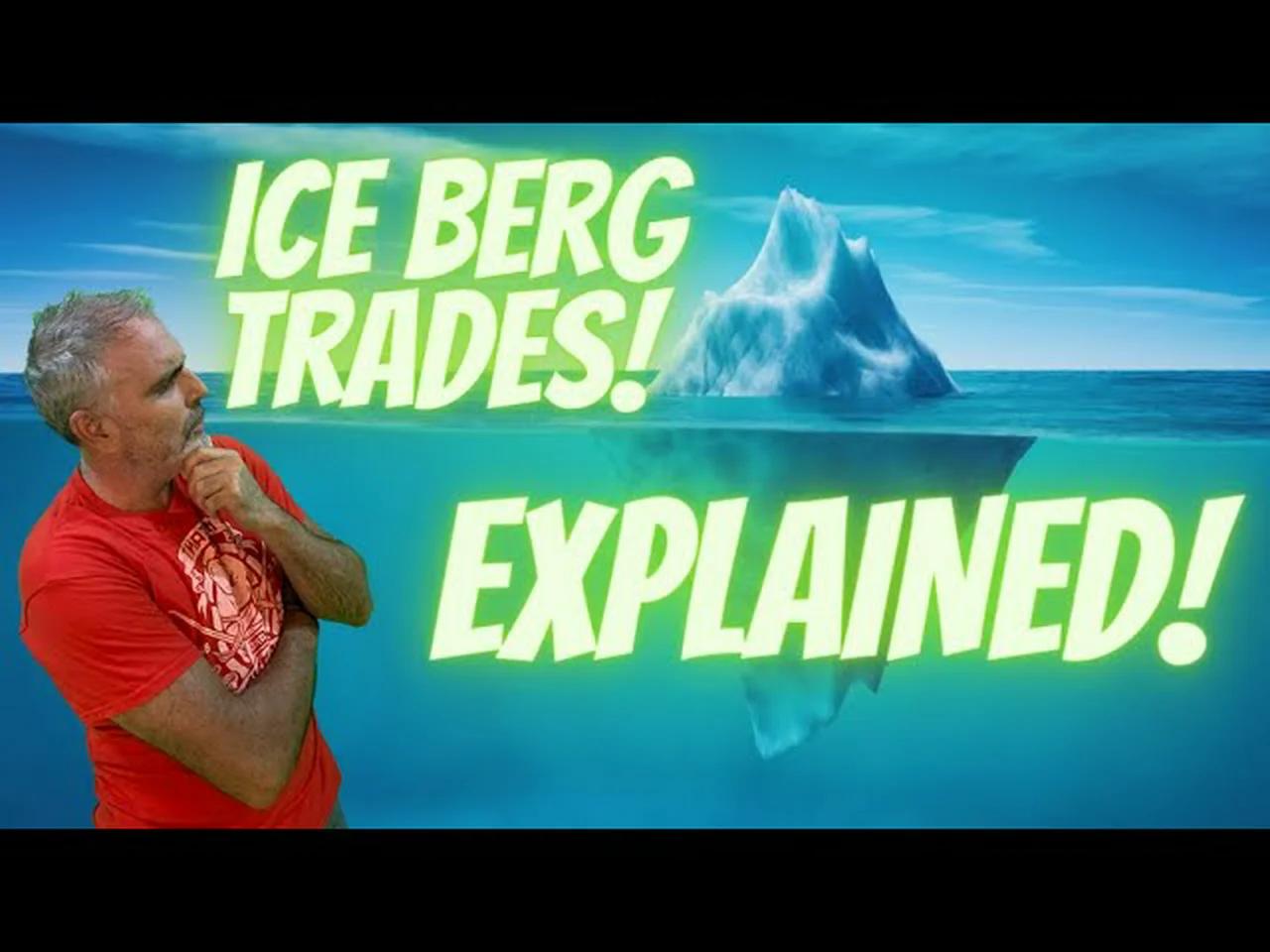 Iceberg Trades Explained