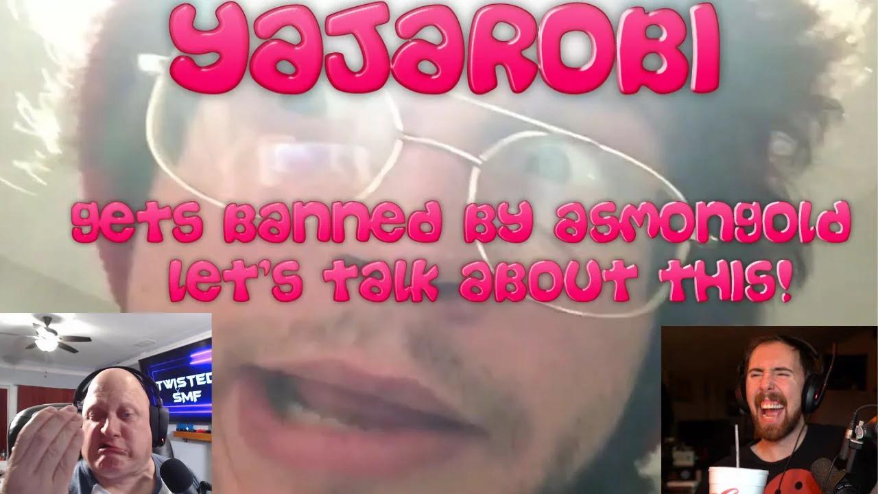 Yajarobi gets banned by Asmongold! (From his Twitch chat.) I will ...