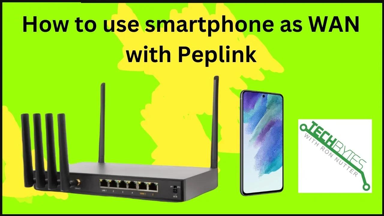 How to use your smart phone as a WAN link for your Peplink B One 5G ...