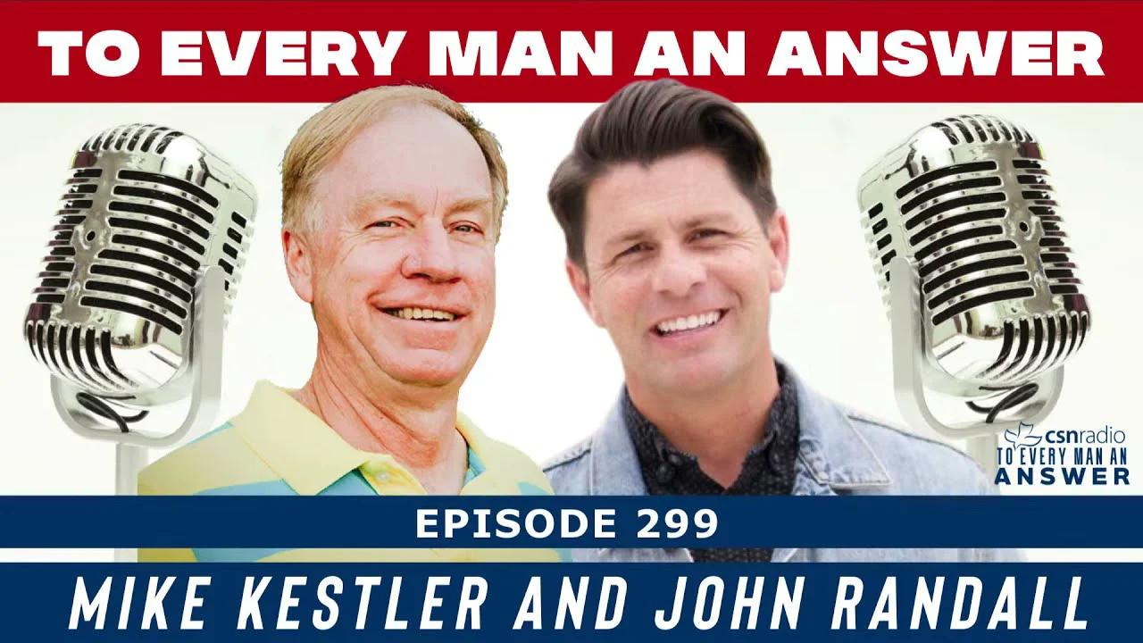 Episode 299 - John Randall and Mike Kestler on To Every Man An Answer