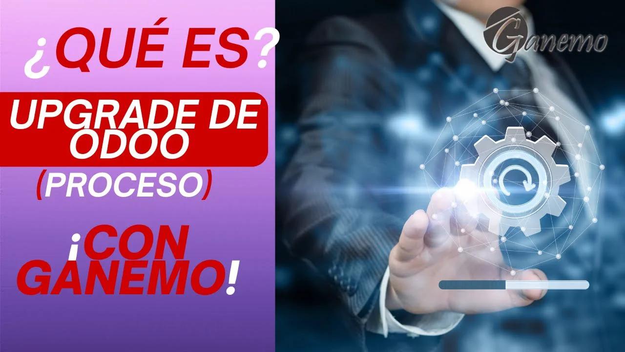 ¿Qué es? un UPGRADE de Odoo | Proceso con GANEMO🌟📊