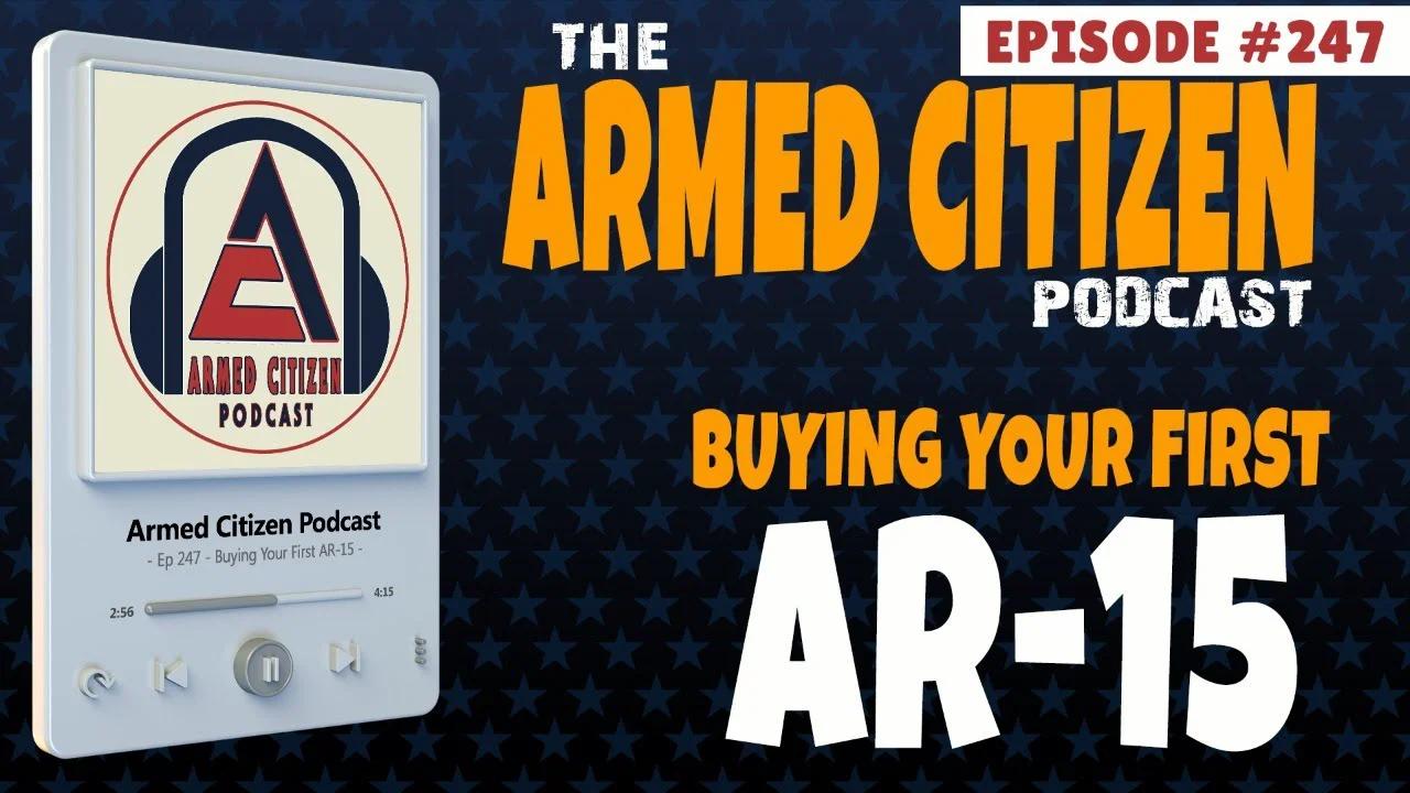 Buying Your First AR-15 | The Armed Citizen Podcast LIVE #247