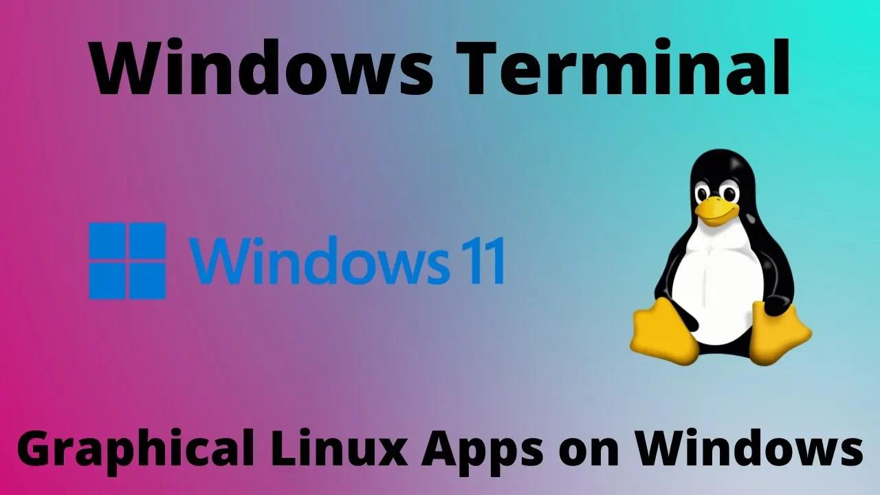 Windows Terminal and Graphical Linux Apps using WSLg