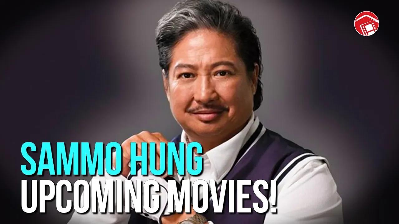 Actor Spotlight - SAMMO HUNG - Upcoming Movies from 2021 and Beyond!