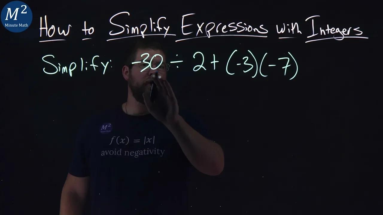 How to Simplify Expressions with Integers | -30÷2+(-3)(-7) | Part 5 of ...