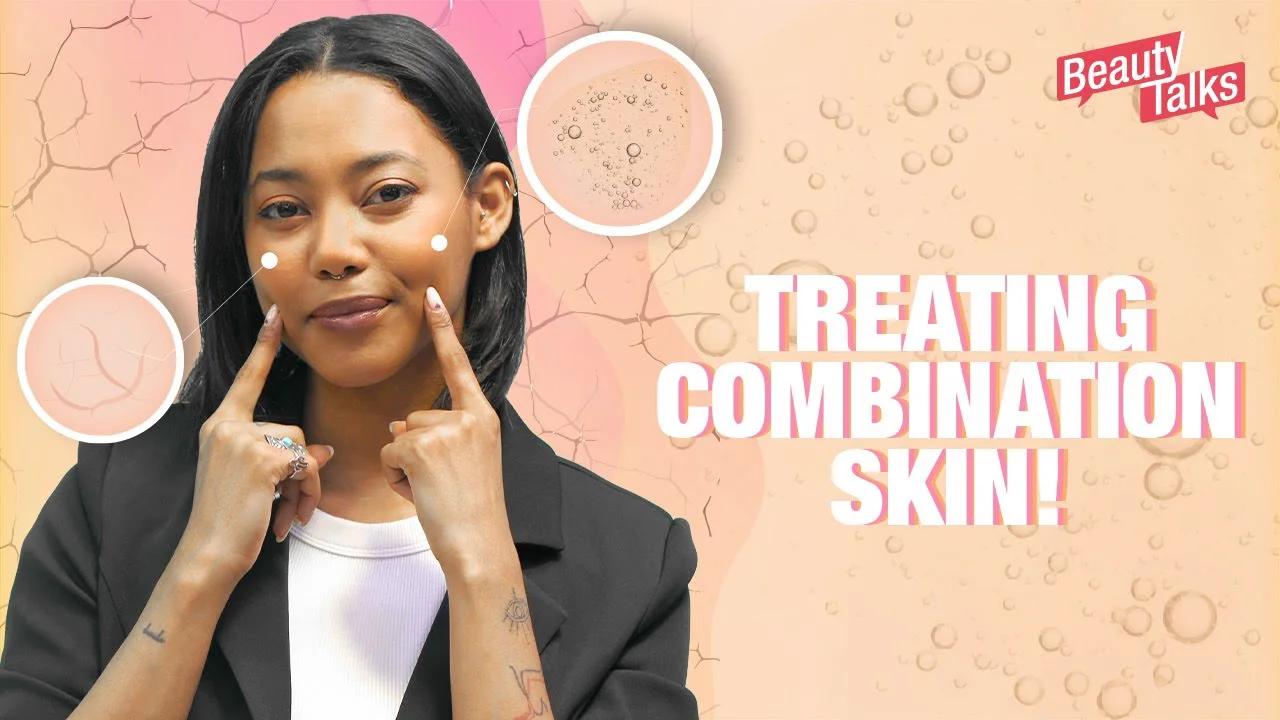 Treating Combination Skin! - Beauty Talks Episode 26