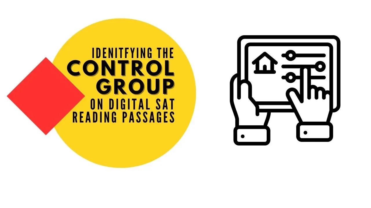 Identifying the Control Group & Experimental Group on DSAT Reading ...
