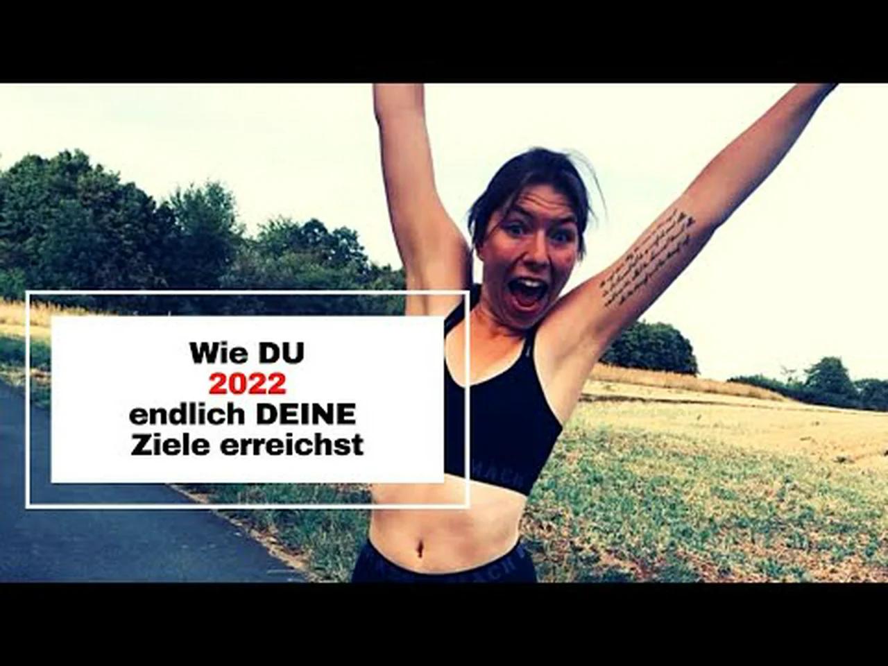 Wie DU 2022 endlich DEINE Ziele erreichst