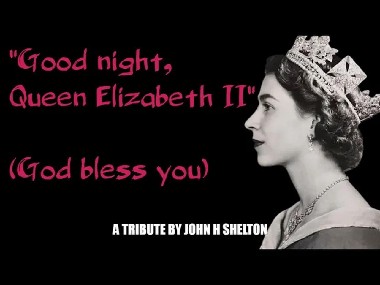 Good Night Queen Elizabeth II (1926 - 2022) - Rest in Peace by John H ...
