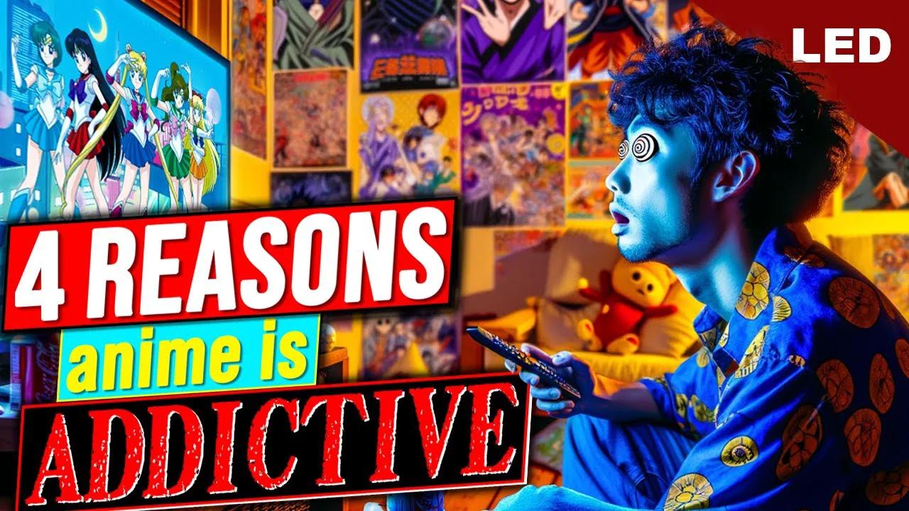 4 Reasons Why You're Addicted to Anime | LED