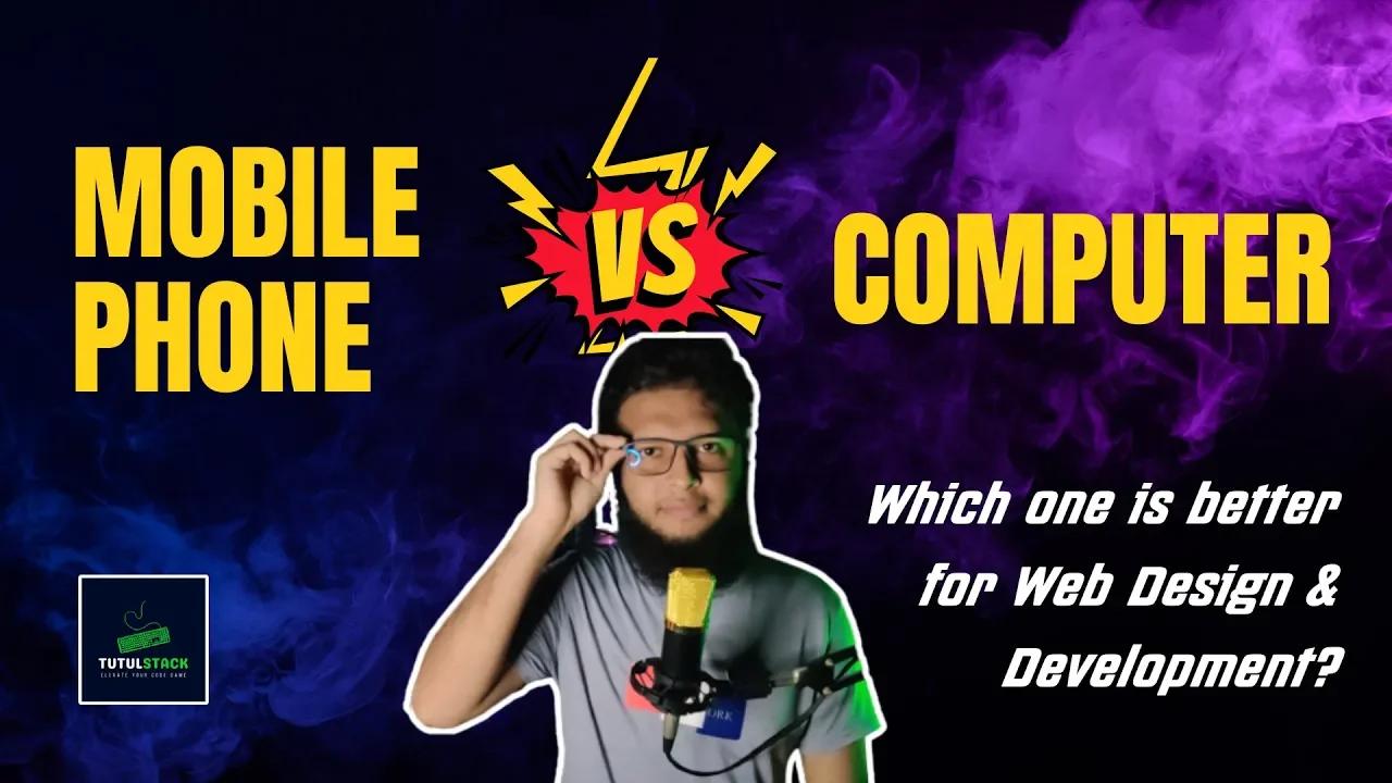 Which one is better for Web Development - Mobile vs Computer?