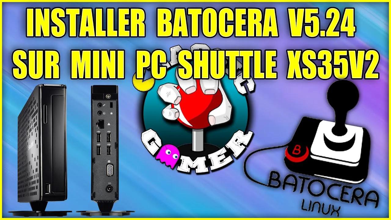 TUTOS BATOCERA 5.24 | Installer Batocera 5.24 sur mini pc Shuttle XS35V2