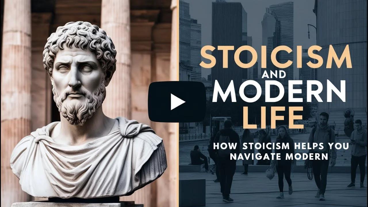 Stoicism and Modern Life | How Stoicism Helps You Navigate Modern