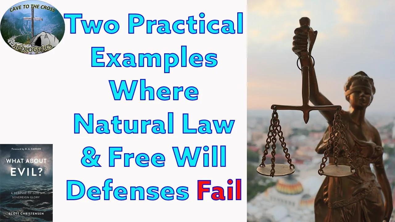 Two Practical Examples Where Natural Law & Free Will Defenses Fail
