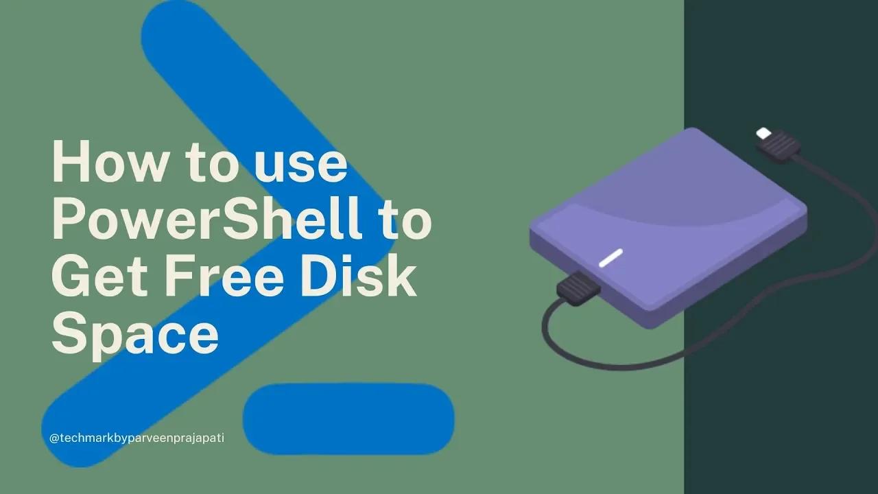How to use PowerShell to Get Free Disk Space